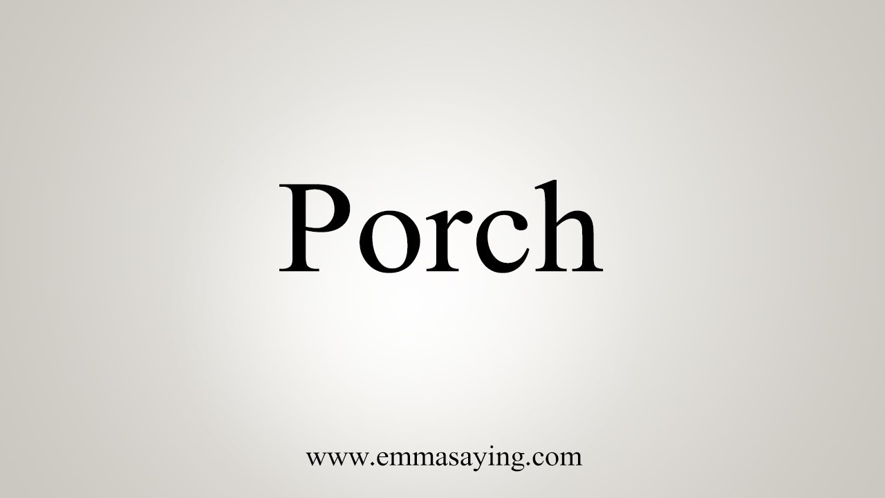 How To Say Porch - YouTube