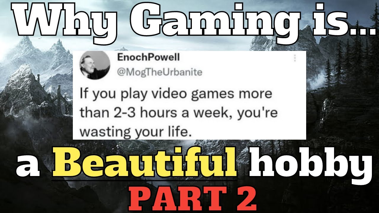 Why Gaming is a Beautiful Hobby Part 2 - YouTube