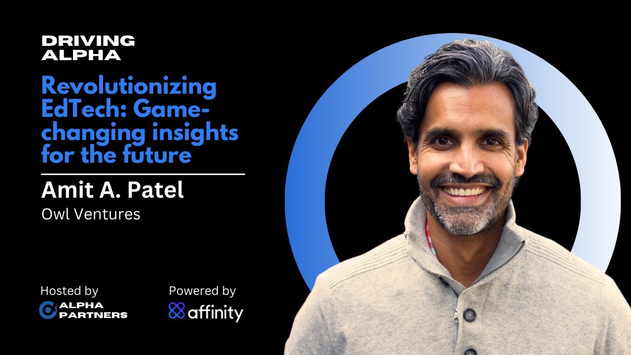 Driving Alpha: How Owl ventures is driving the future of EdTech: global insights with Amit Patel ...