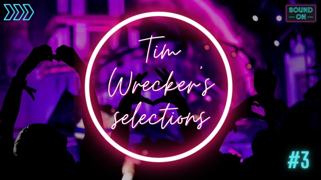 Tim Wrecker's Selections #3 - THE BEST EDM, FESTIVAL & CLUB MUSIC ...