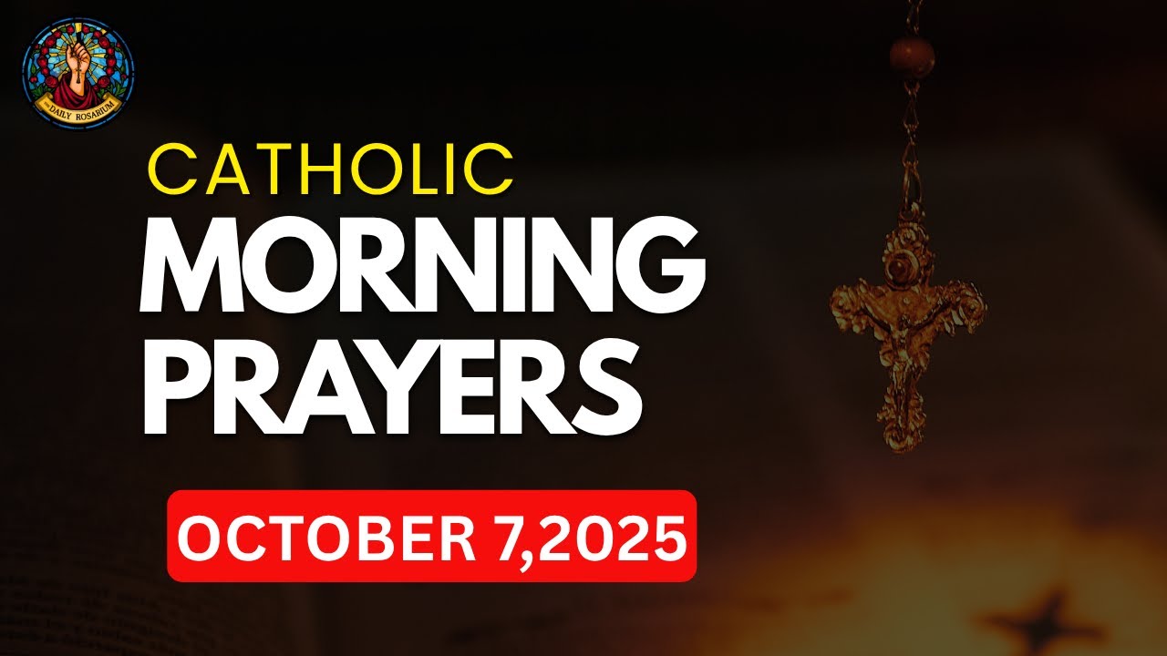 Catholic Morning Prayer – October 7, 2025 ️🕊️ Start Your Day with Faith ...
