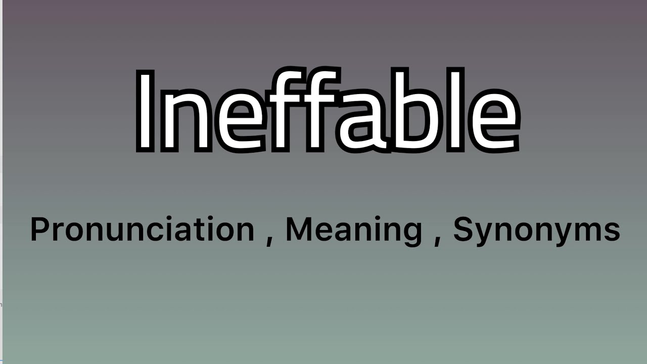 Ineffable meaning - Ineffable examples - Ineffable synonyms - YouTube