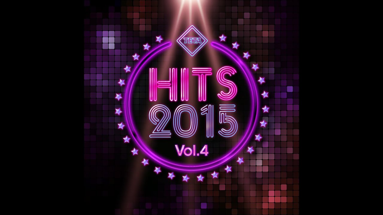 Hits 2015 Vol. 4 - Best Hits of 2015 (Offical Album) TETA - YouTube