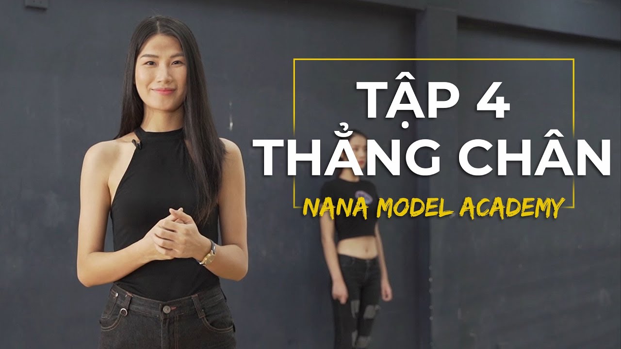 Tập 4: Bí Quyết Bước Đi Catwalk | Nana Model Academy | Top 10 Hoa Hậu ...