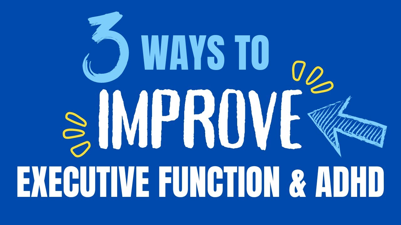 🧠 3 ways to "IMPROVE" Executive Function & ADHD - YouTube