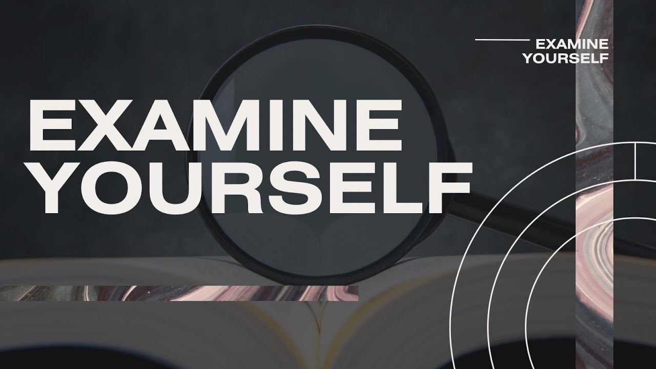 Examine Yourself pt. 2 - YouTube
