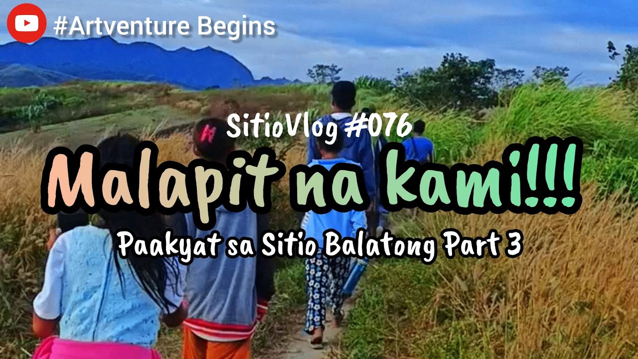 Paakyat sa Sitio Balatong 3 - MALAPIT NA KAMI!!!! - YouTube