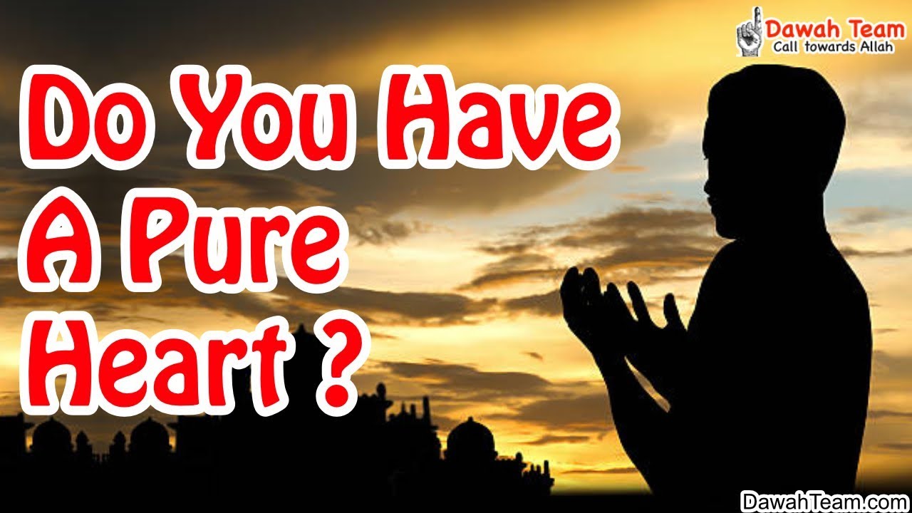Do You Have A Pure Heart ᴴᴰ ┇powerful Reminder┇ Dawah Team Youtube