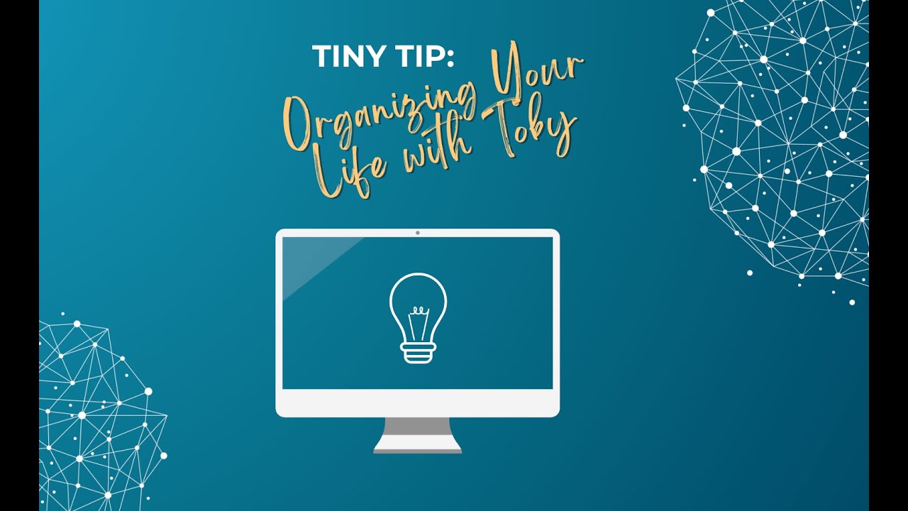 Tiny Tip: Toby to Organize Your Life! - YouTube
