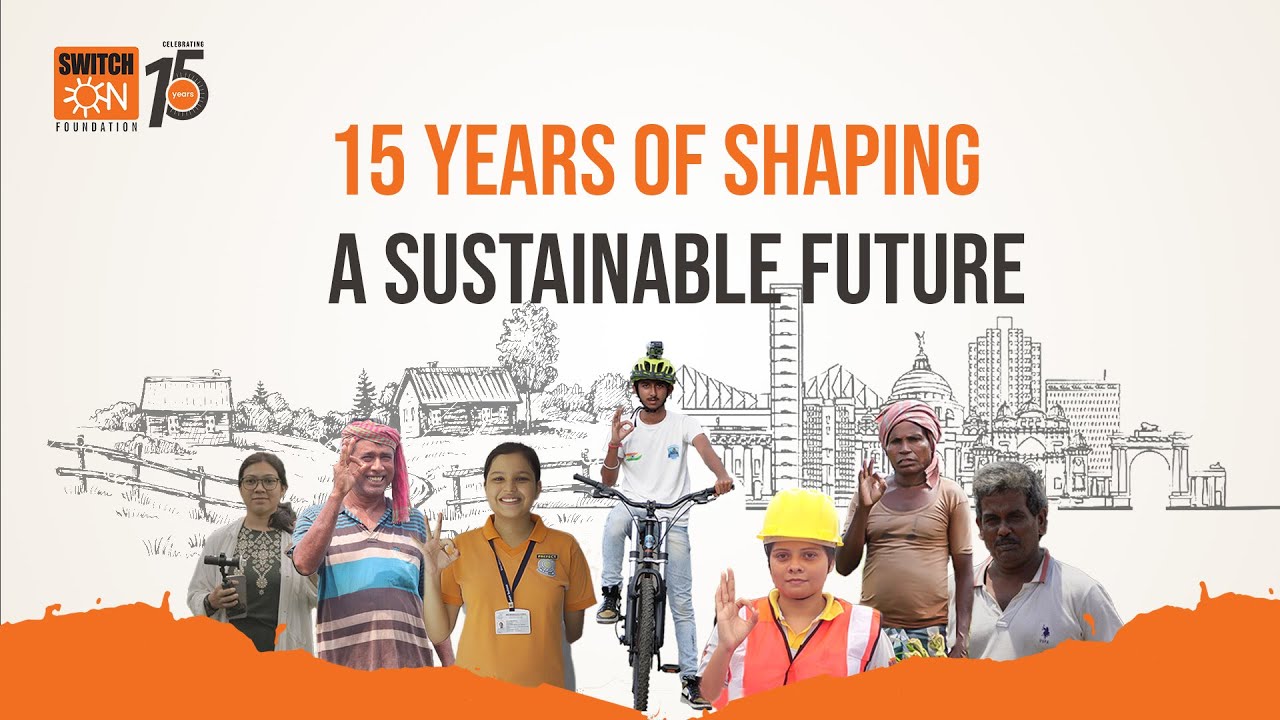 15 Years of Shaping a Sustainable Future | SwitchON Foundation | Impact ...