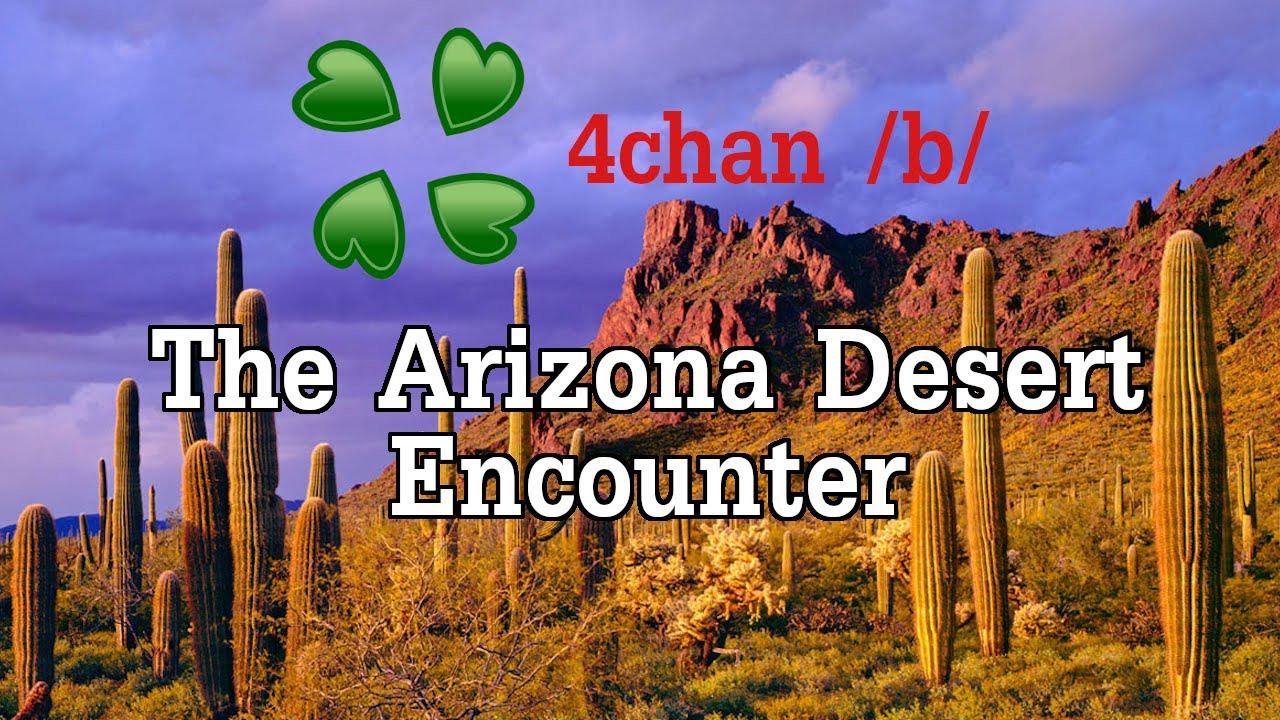 The Arizona Desert Encounter - 4chan /b/ Greentext - YouTube