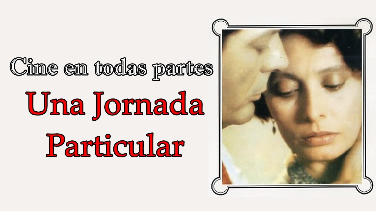 Cine en todas partes - Una Jornada Particular (Una Giornata Particolare ...