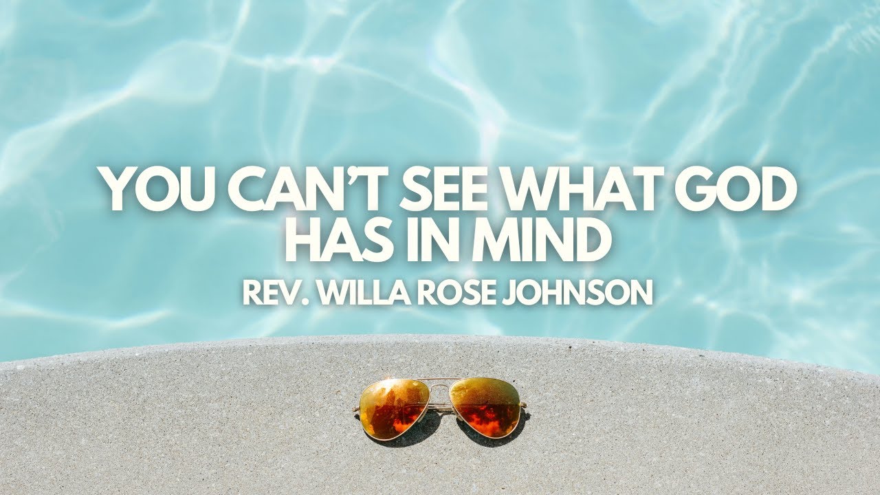 Rev. Willa Rose Johnson "You Can't See What God Has In Mind" - YouTube