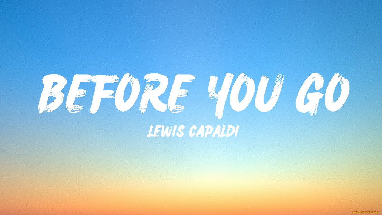 Lewis Capaldi - Before You Go (Lyrics) - YouTube