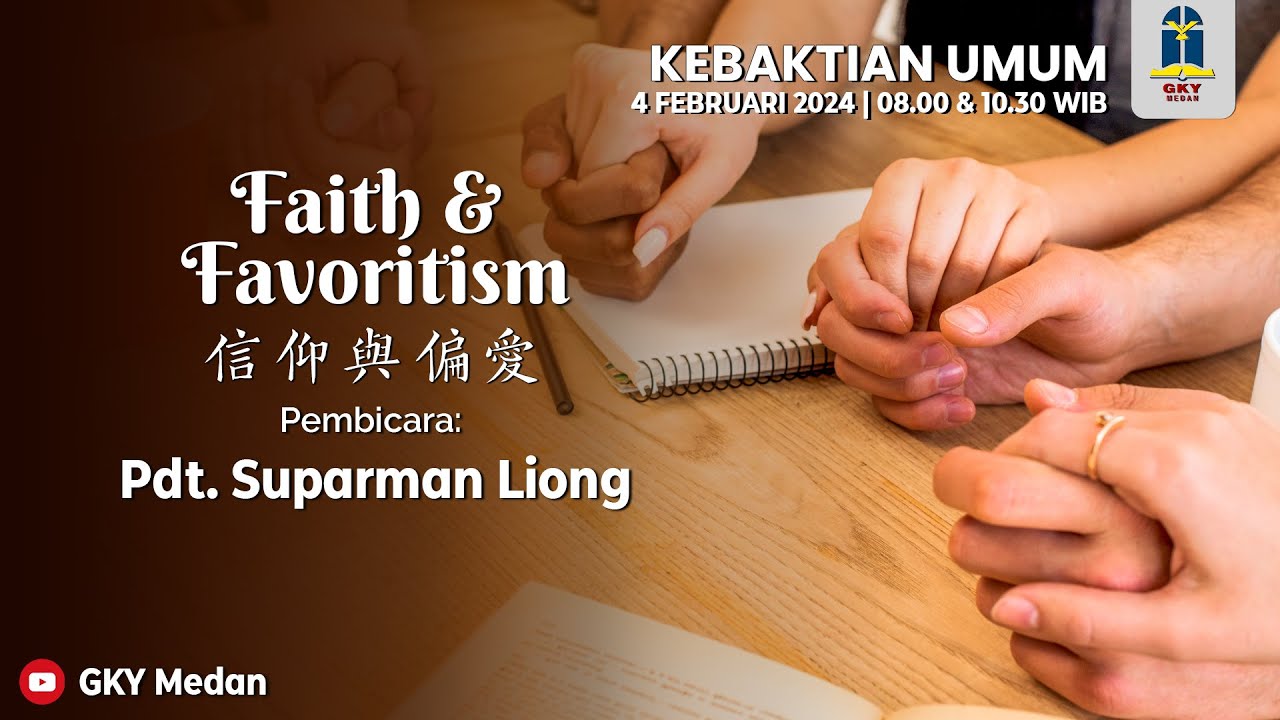 "Faith & Favoritism / 信仰與偏愛" - Pdt. Suparman Liong (KU 2 - 4 Februari ...