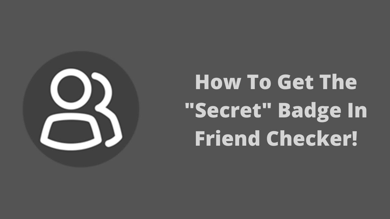 ROBLOX Tutorial: How To Get The "Secret" Badge In Friend Checker! - YouTube
