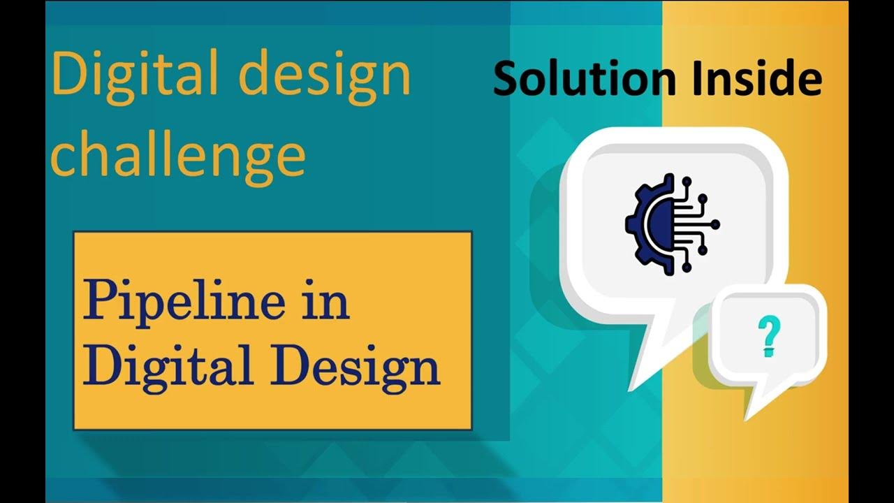 Digital Design Challenge: Exploring Pipelines in Digital Systems-Solution - YouTube