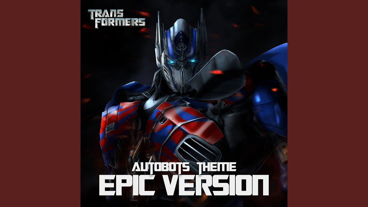 Transformers : Autobots Theme (EPIC Version) - YouTube
