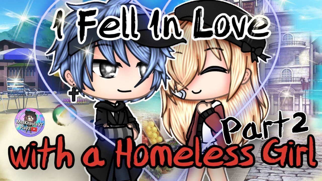 I Fell In Love with a Homeless Girl | GLMM | Gacha Life Mini Movie ...
