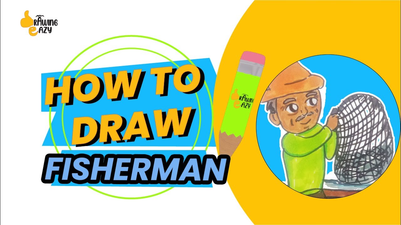 How to Draw A Fisherman | Easy Drawing Tutorial for Kids | Drawing Eazy ...