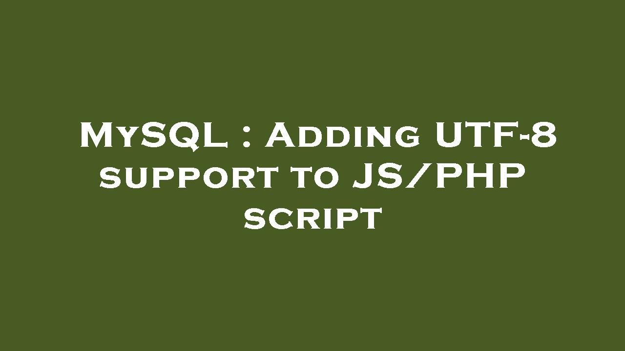 Mysql Adding Utf 8 Support To Jsphp Script Youtube