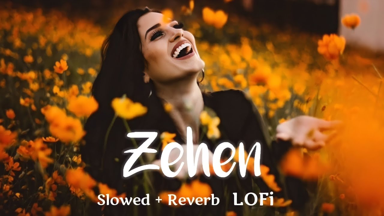 Zehen ( Slowed + Reverb + LOFi ) Song | MITRAZ | @f-music_official ...