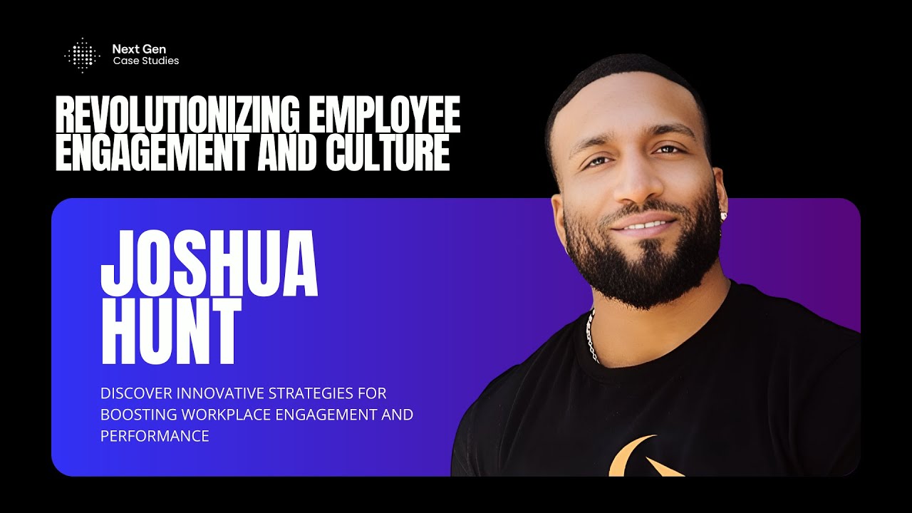 Transforming Employee Engagement and Culture with Joshua Hunt - YouTube