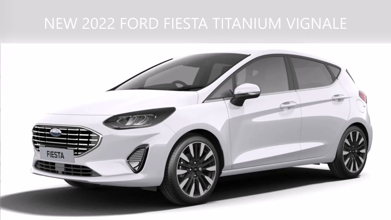 2022 FACELIFT FORD FIESTA TITANIUM VIGNALE - YouTube