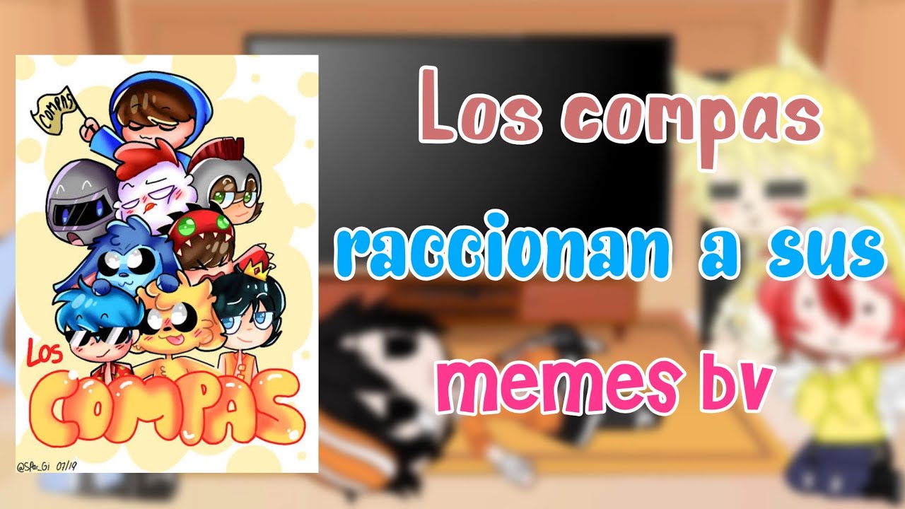 ~Los compas raccionan a sus memes~ 1\? #compas - YouTube