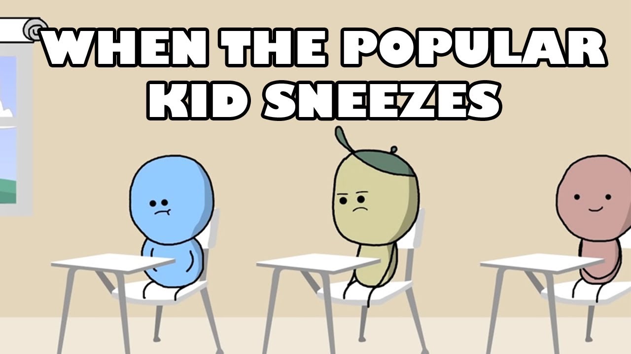 When The Popular Kid Sneezes in School - YouTube