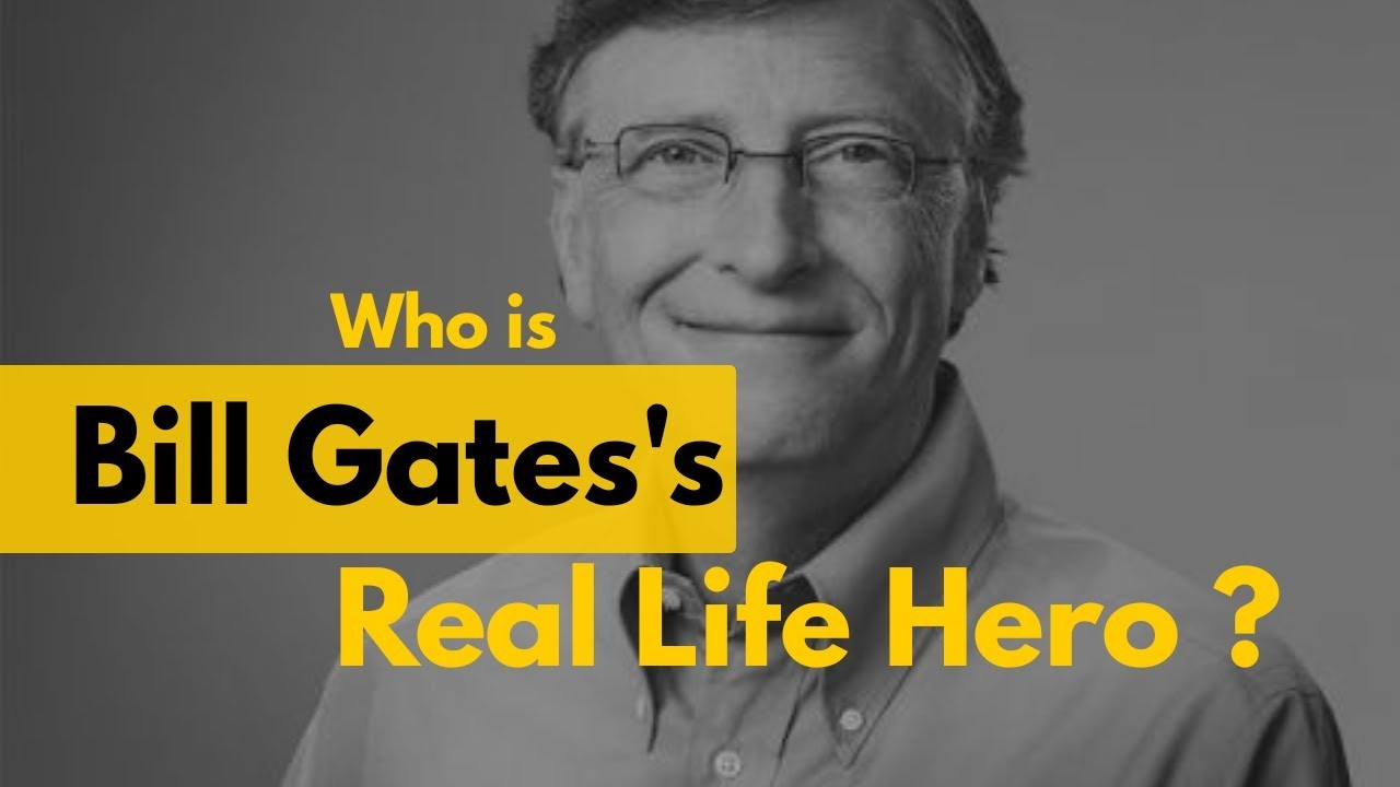 Who is Bill Gates Real Life Hero? - YouTube
