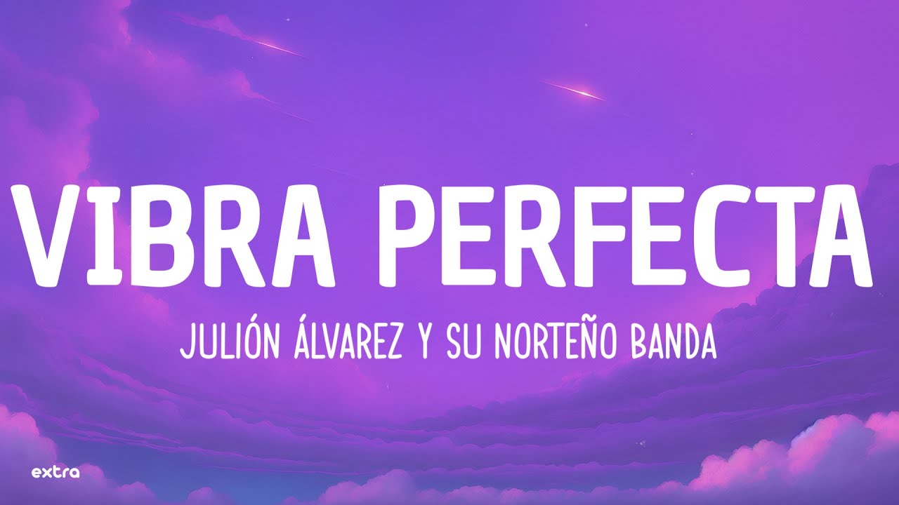 Julión Álvarez y su Norteño Banda - Vibra Perfecta (Lyrics) - YouTube