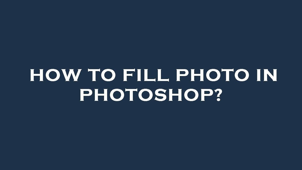 How to fill photo in photoshop? - YouTube