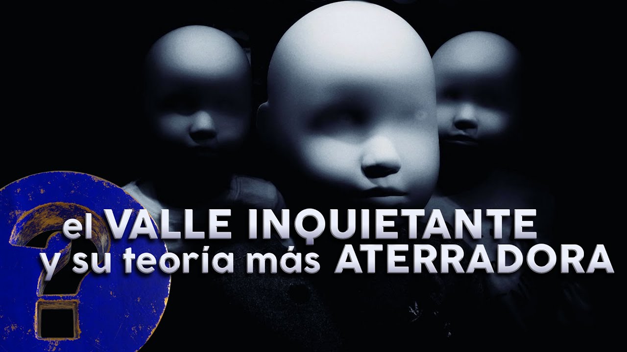 El VALLE INQUIETANTE y su teoría más ATERRADORA - YouTube
