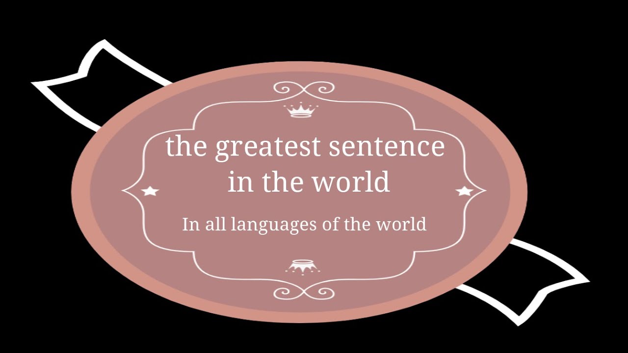 The greatest sentence in the world in all languages of the world - YouTube