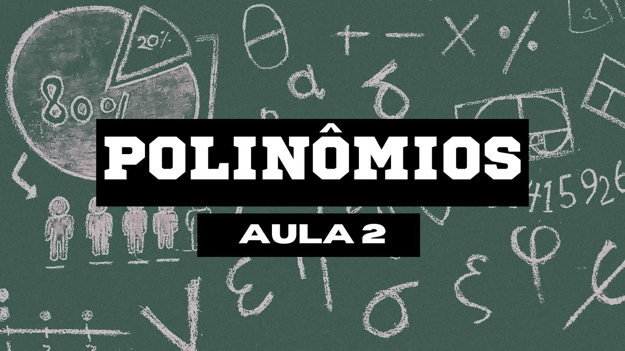 AULA 02 - OPERAÇÕES COM POLINÔMIOS - PARTE 1 - YouTube