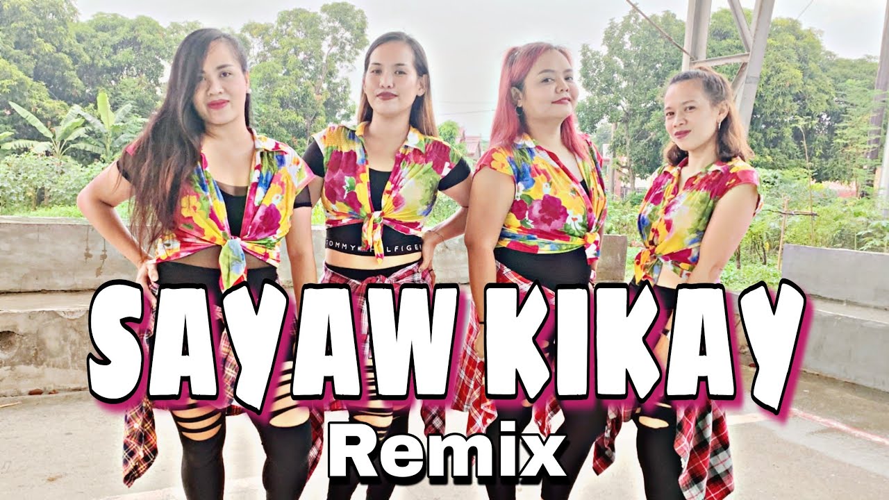 SAYAW KIKAY - Dance Trends | Dance Fitness | Zumba - YouTube
