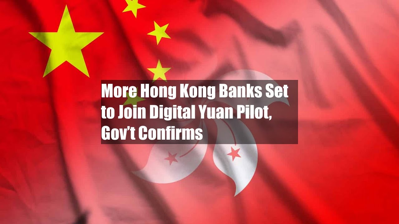More Hong Kong Banks Set to Join Digital Yuan Pilot, Gov’t Confirms ...
