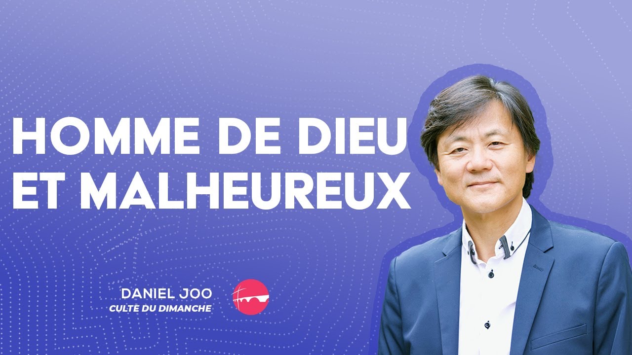Homme de Dieu et malheureux | Daniel Joo — 14/05/23 - YouTube