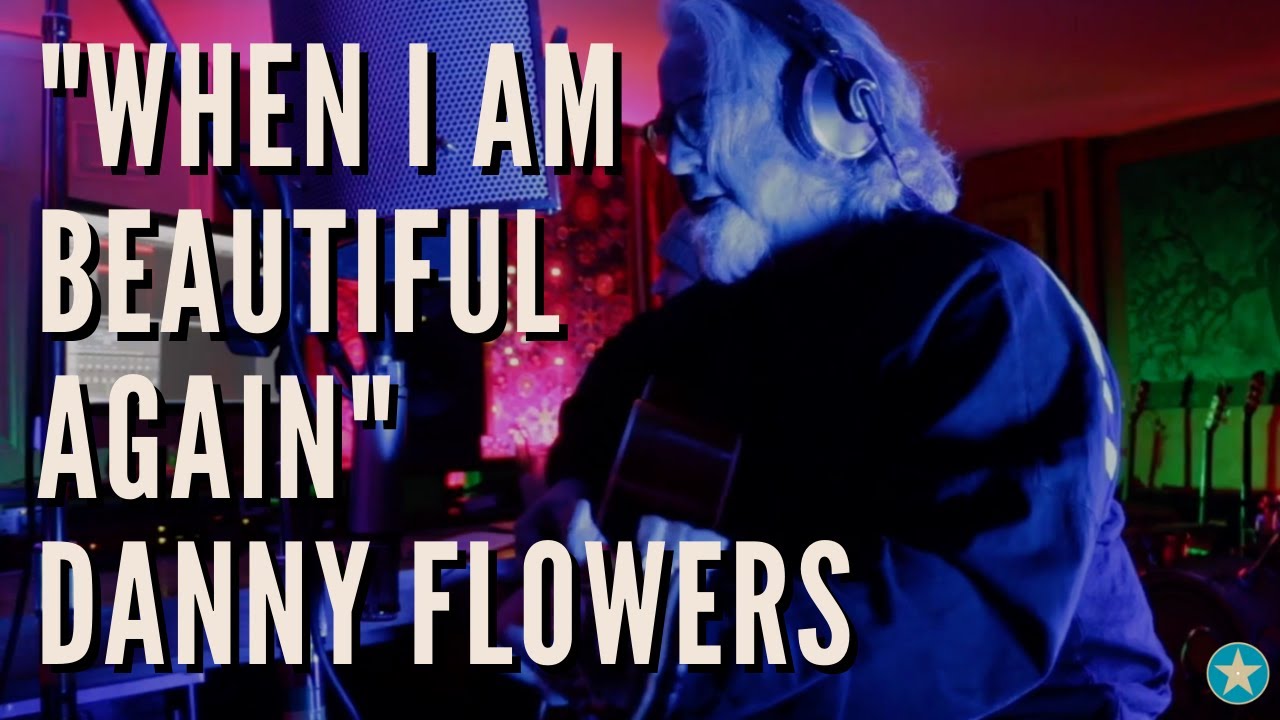 "When I Am Beautiful Again" - Danny Flowers - YouTube