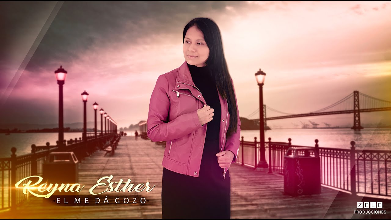 EL ME DÁ GOZO - REYNA ESTHER (VIDEO OFICIAL) - YouTube