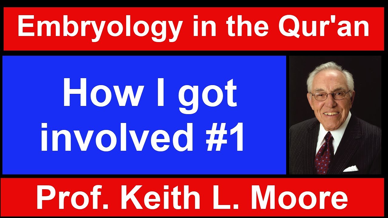 Embryology in the Qur'an: How Dr. Keith L. Moore Got involved (video 1 ...