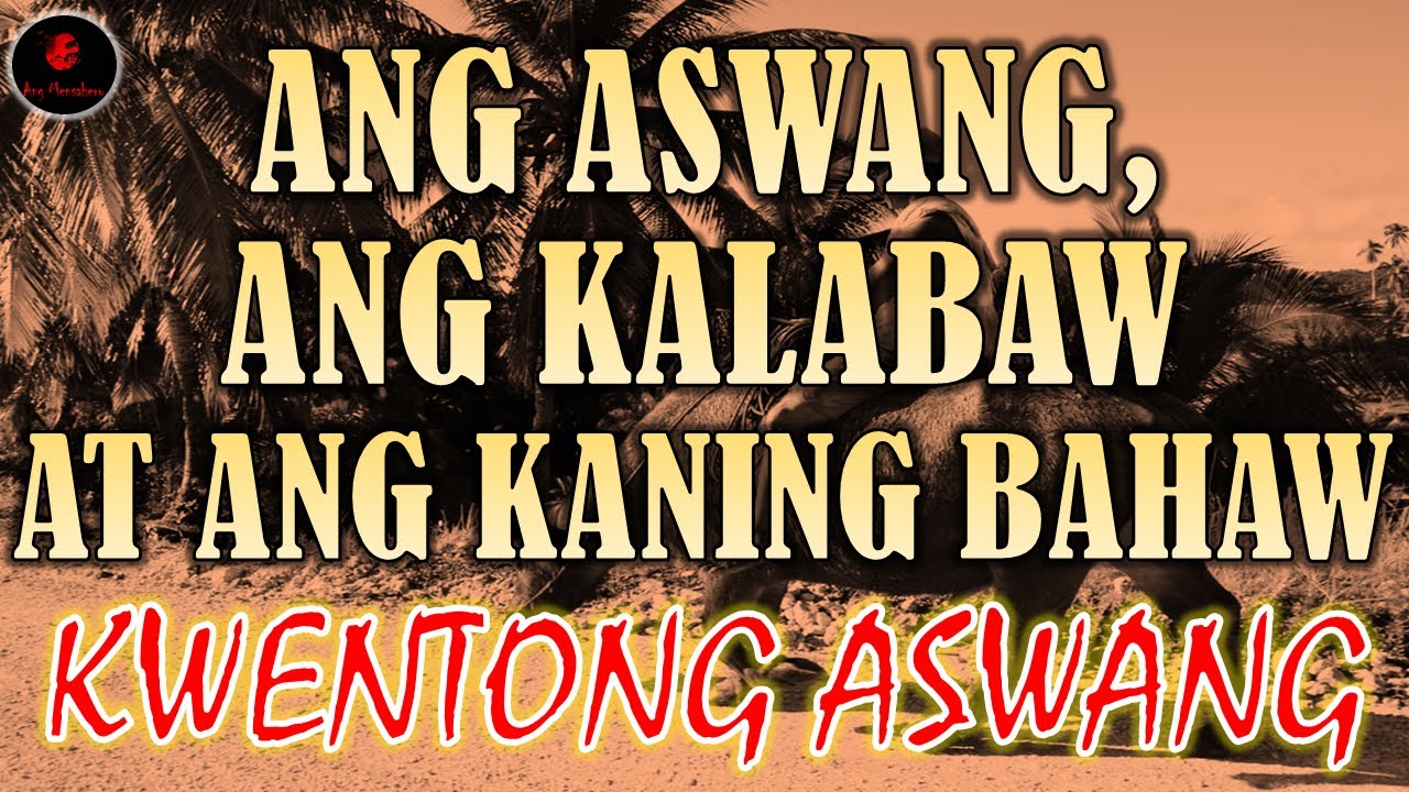 ANG ASWANG, ANG KALABAW AT ANG KANING BAHAW | KWENTONG ASWANG | TAGALOG ...