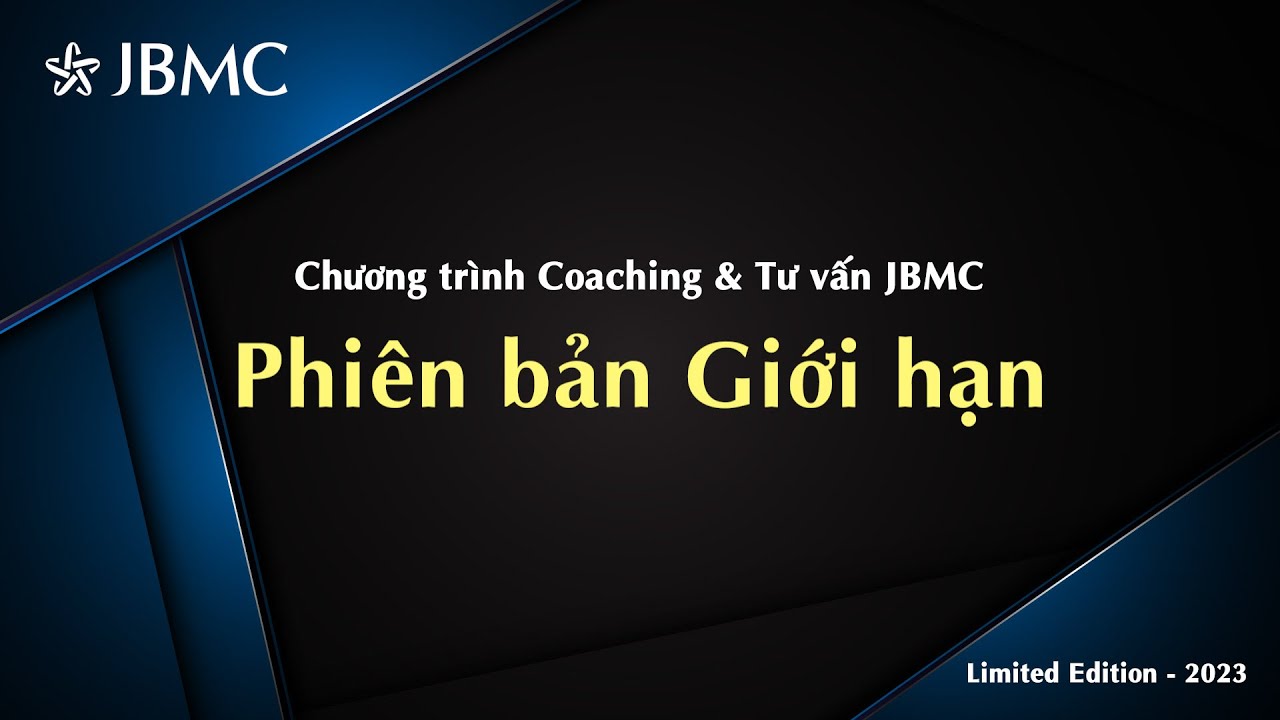 PHIÊN BẢN GIỚI HẠN - COACHING & TƯ VẤN JBMC - Version 2023 - YouTube