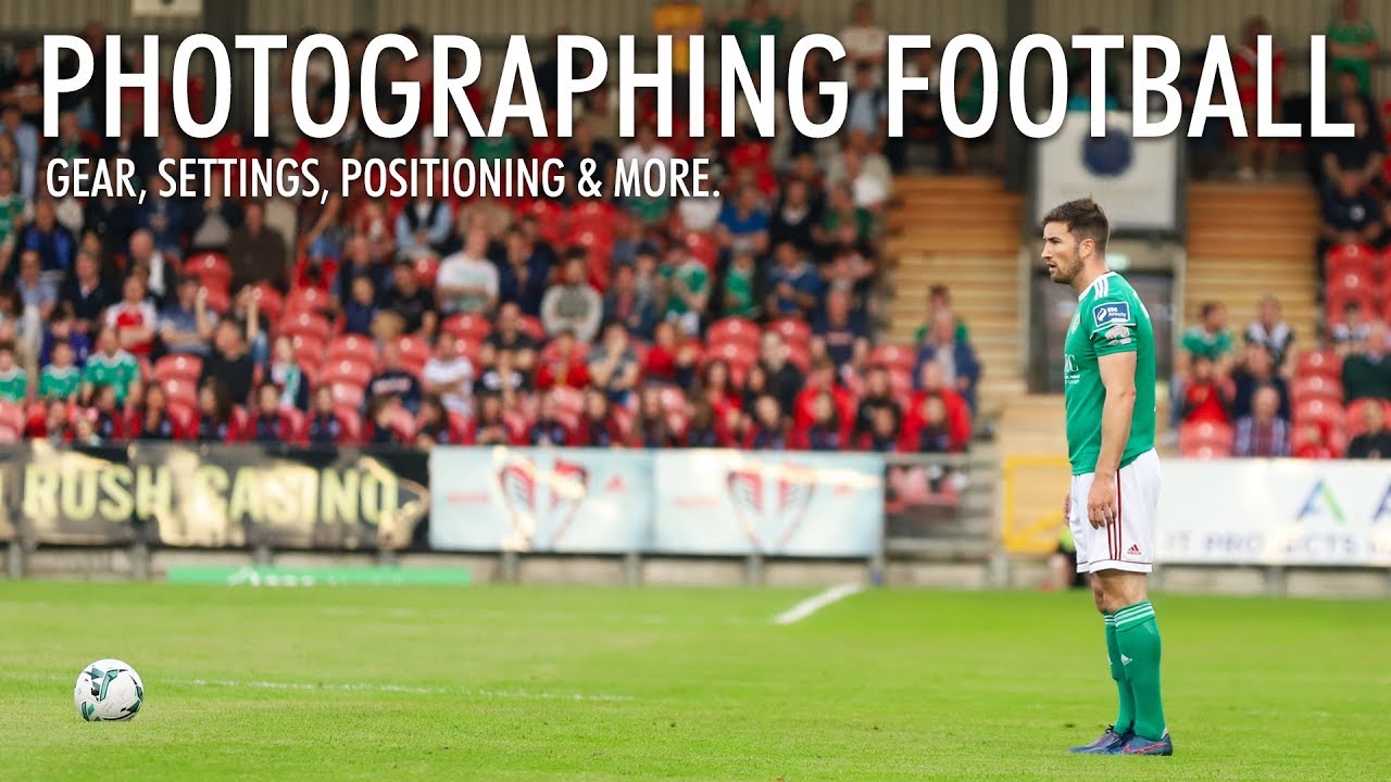Photographing football (soccer): gear, settings, positioning and more ...