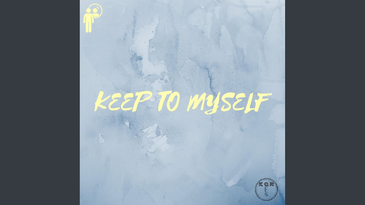 KEEP TO MYSELF - YouTube