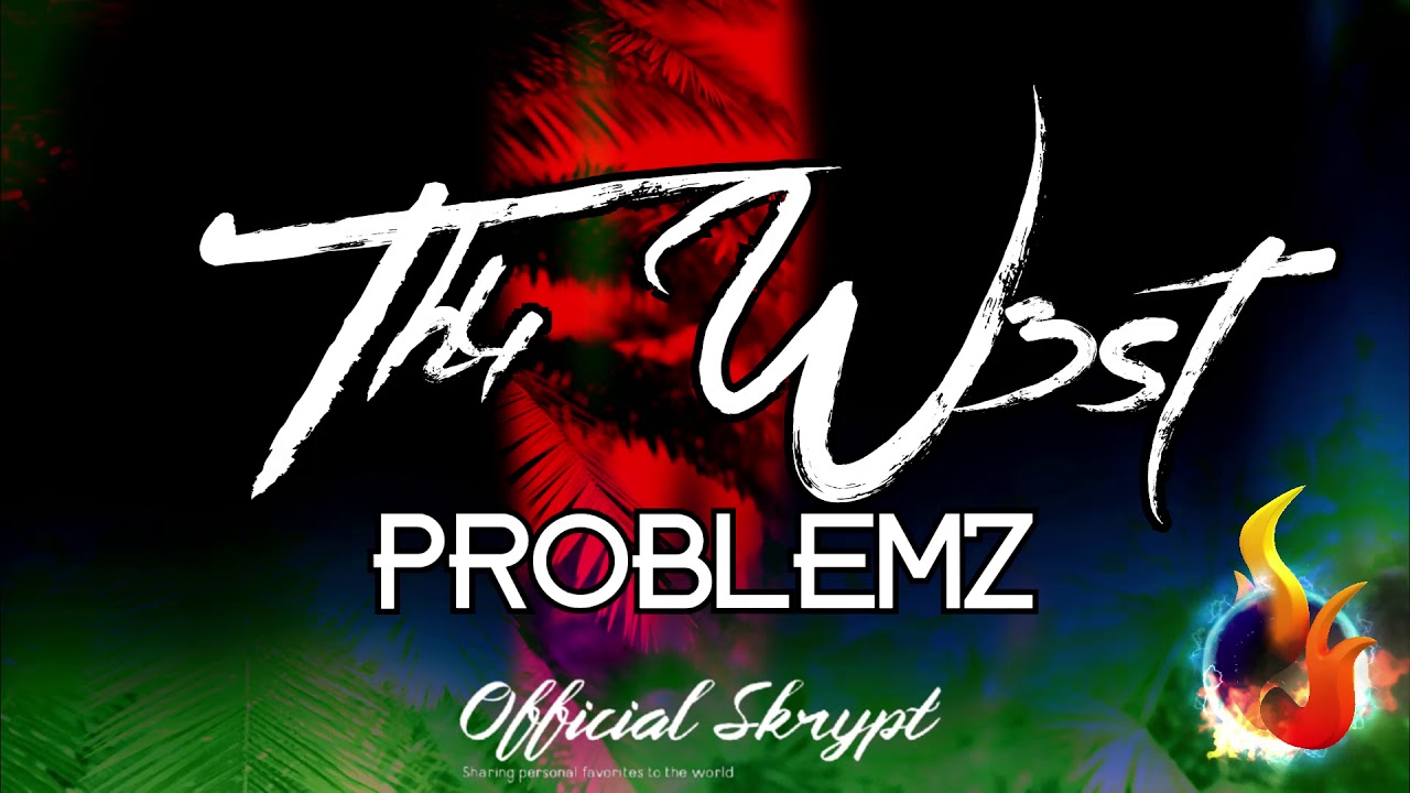 th4 w3st problemz - YouTube