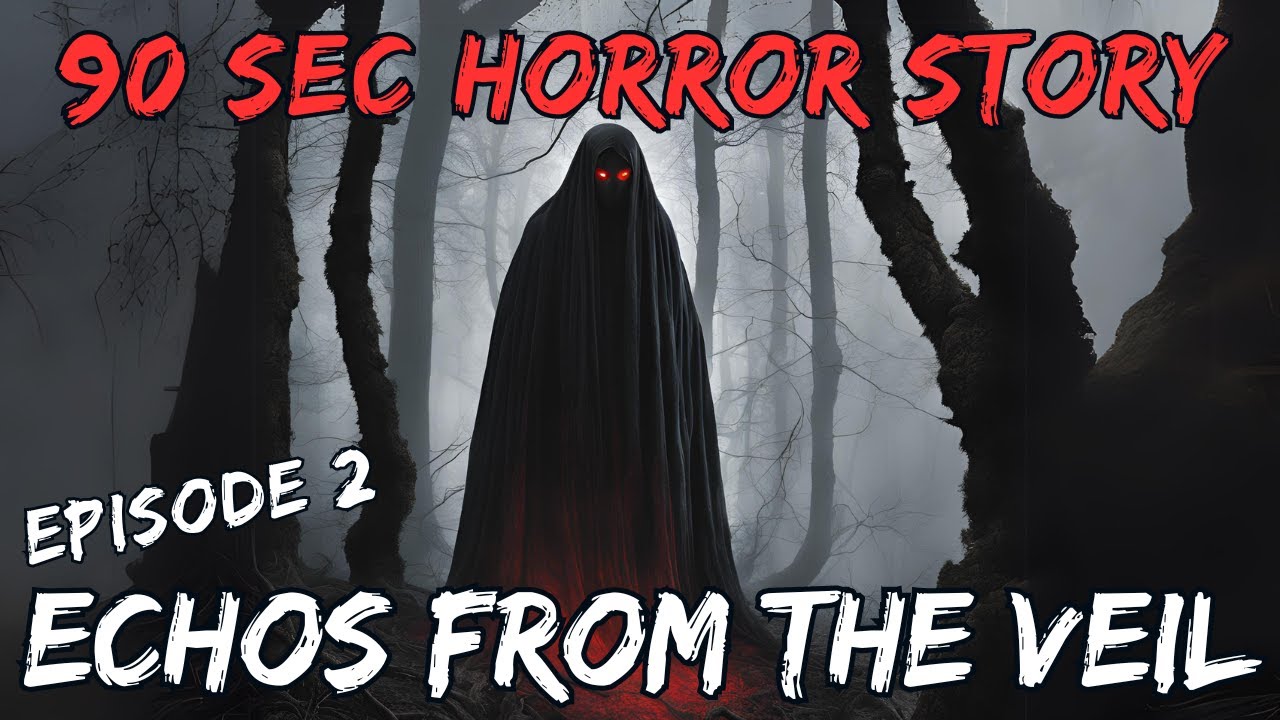 Episode 2 - Echos from the Veil - a 90 seconds horror story - YouTube