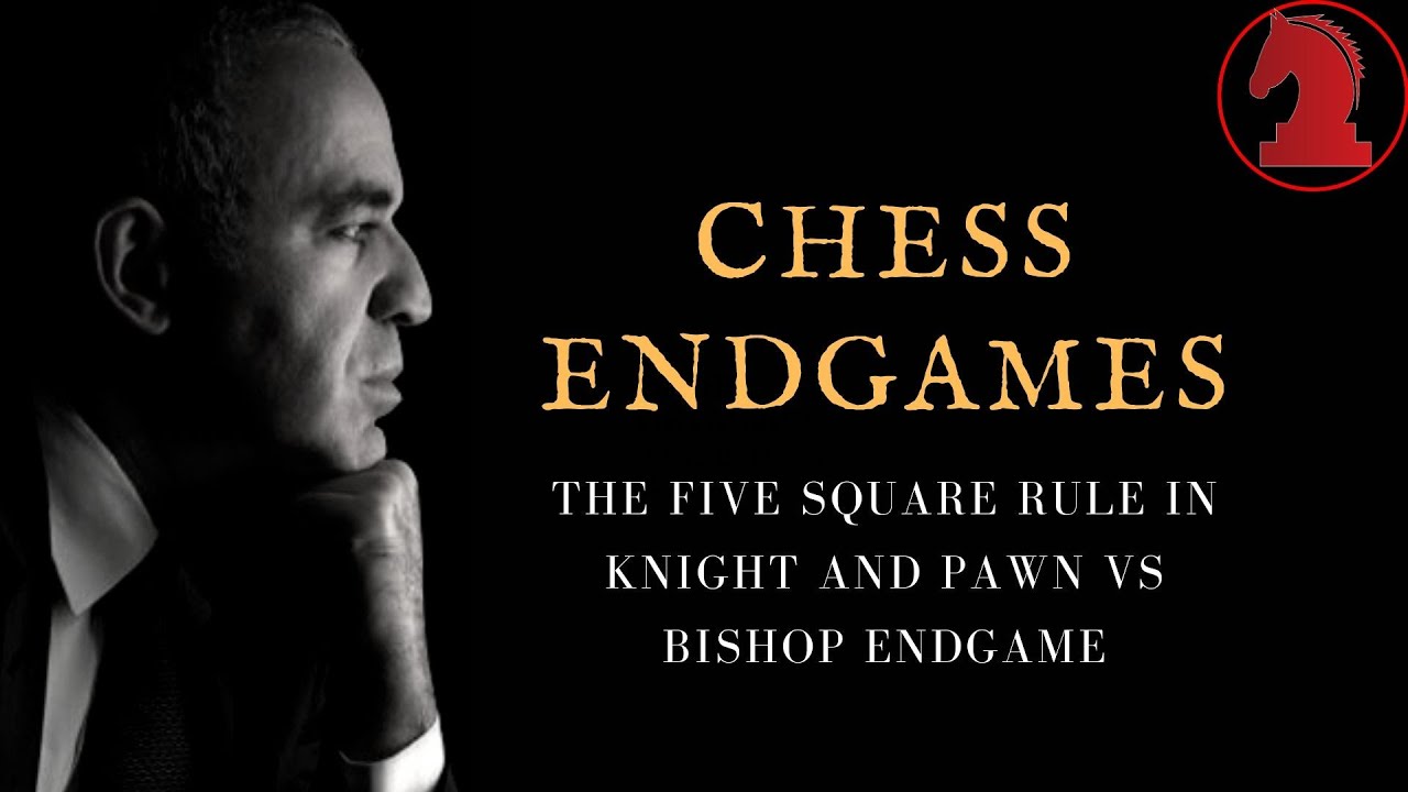 The Five Square Rule in Knight and Pawn vs Bishop endgames - Chess ...
