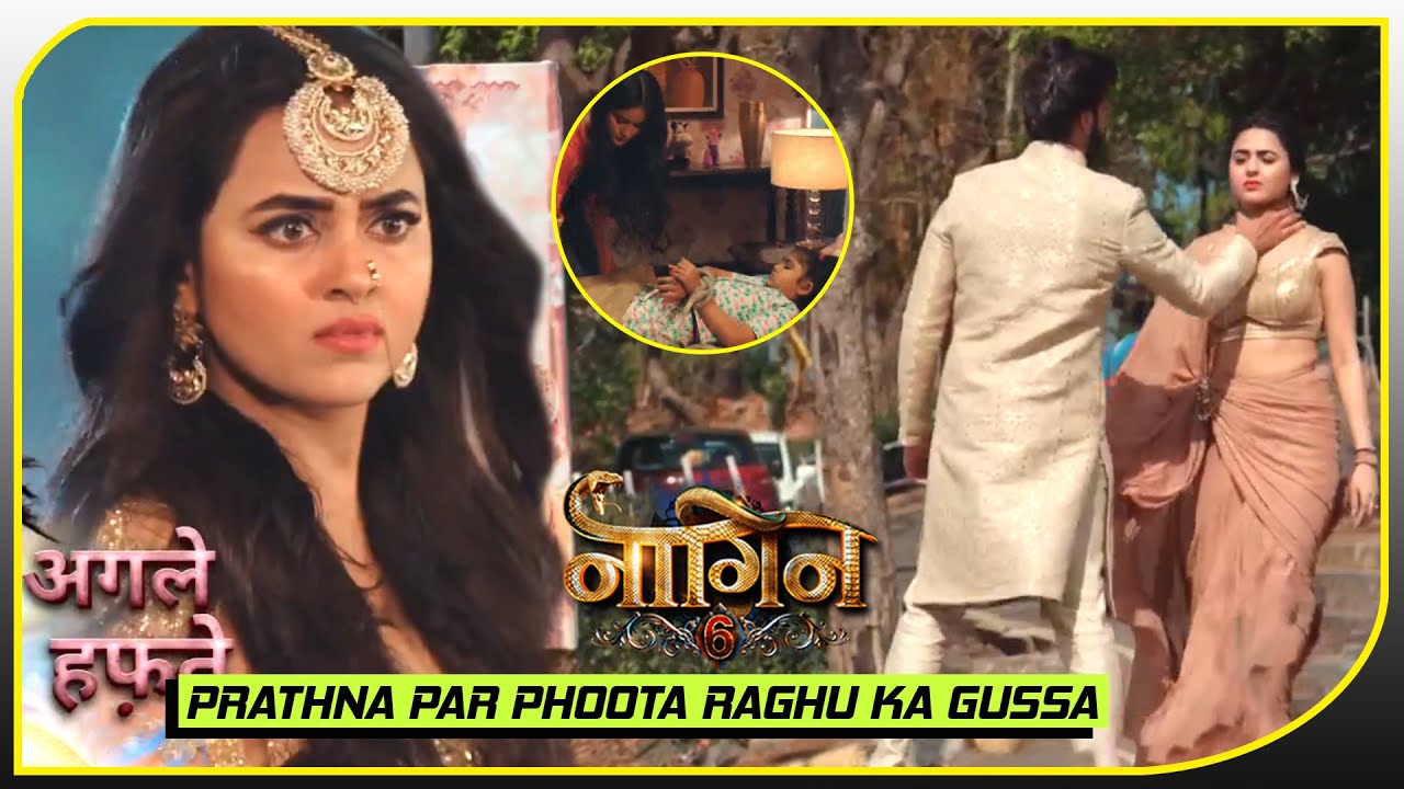 Naagin 6: Nakli Prathna Ne Liya Logo Ki Jaan, Prathna Par Phoota Raghu ...